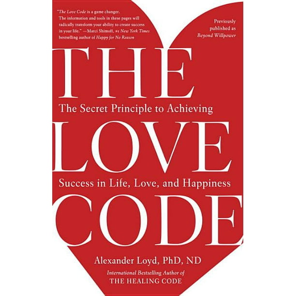 The Love Code : The Secret Principle to Achieving Success in Life, Love ...