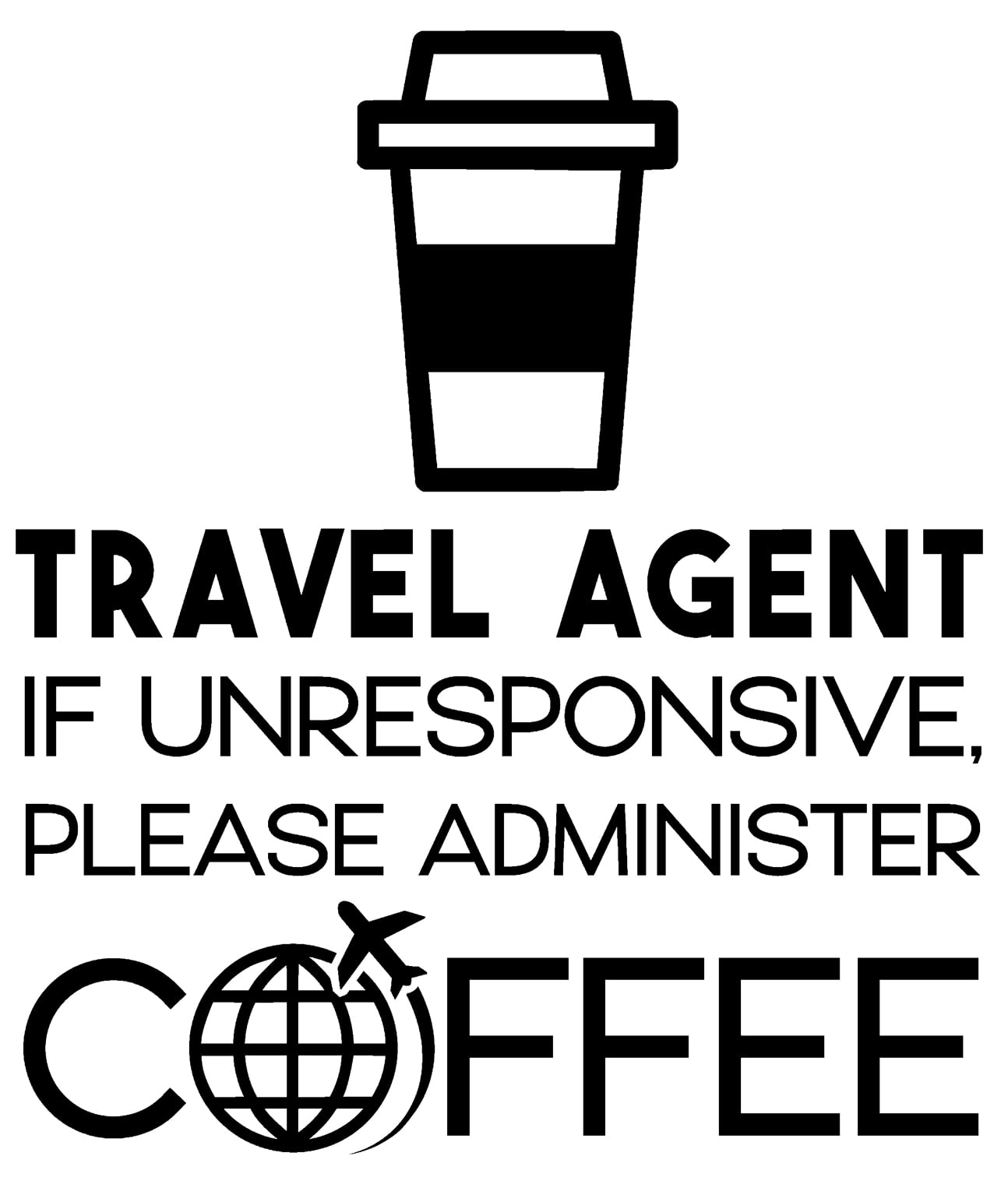 Travel Agent If Unresponsive Please Coffee Funny Wall Decals for Walls ...