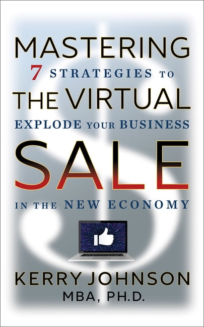 Mastering the Virtual Sale: 7 Strategies to Explode Your Business in ...