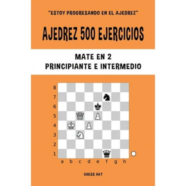 Ajedrez 500 ejercicios, Mate en 1, Nivel Principiante: Resuelve ...
