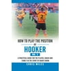 How to Play the Position of Loose-Head Prop (No. 1): A Practical Guide ...