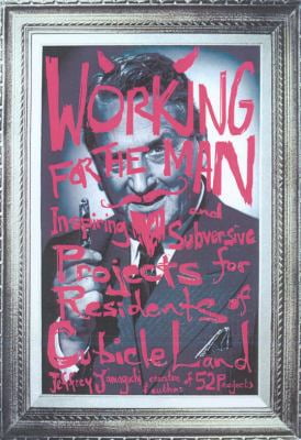 Pre-Owned Working for the Man: Inspiring and Subversive Projects for ...