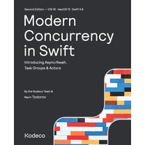 Modern Concurrency in Swift (Second Edition): Introducing Async/Await ...