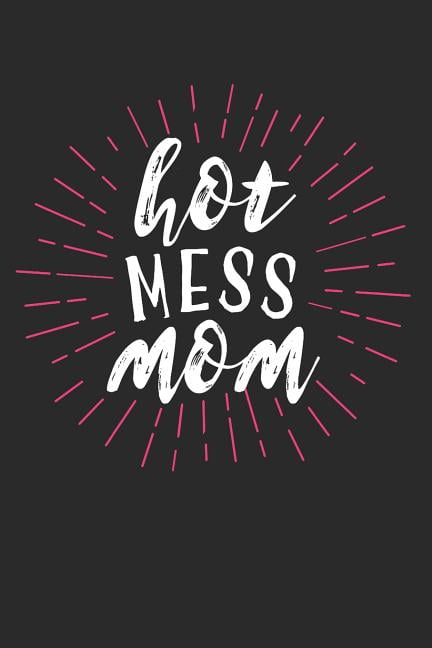 Hot Mess Mom: Blank Lined Writing Journal Notebook Diary 6x9 - Walmart.com