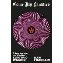 Come My Fanatics: A Journey Into the World of Electric Wizard ...