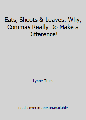 Pre-Owned Eats, Shoots & Leaves: Why, Commas Really Do Make a ...