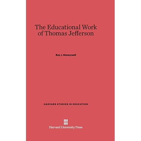 The Educational Work of Thomas Jefferson (Harvard Studies in Education ...