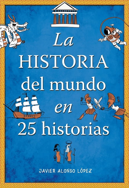 La Historia del Mundo En 25 Historias /The History of the World in 25 ...