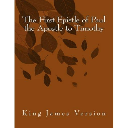 The First Epistle of Paul the Apostle to Timothy: King James Version ...