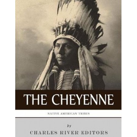 Native American Tribes: The History and Culture of the Cheyenne ...