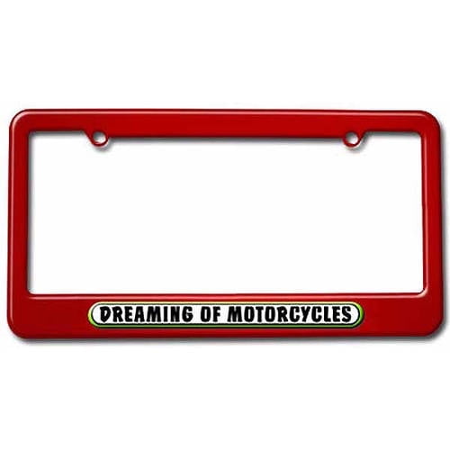 Dreaming of Motorcycles License Plate Tag Frame, Multiple Colors ...