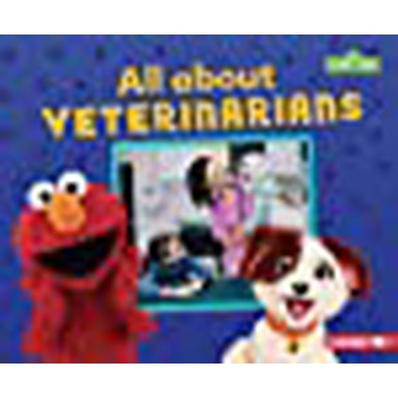 All about Veterinarians (Sesame Street Â® Loves Community Helpers ...