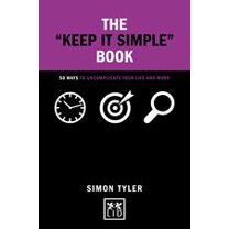 Concise Advice: The "Keep It Simple" Book : 50 Ways to Uncomplicate ...