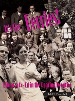 Pre-Owned It's the Berries! Life as a Co-Ed in the Roaring Twenties (Hardcover) 0997795697 ...