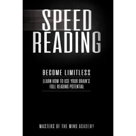 Speed Reading: Become Limitless: Learn How to Use Your Brain's Full ...