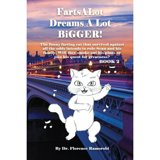 FartsALot DREAMS A LOT Bigger Book 2 : A feral cat's desperate search for family, belonging, and ...