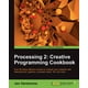 Processing 2 : Creative Programming Cookbook (Paperback) - Walmart.com