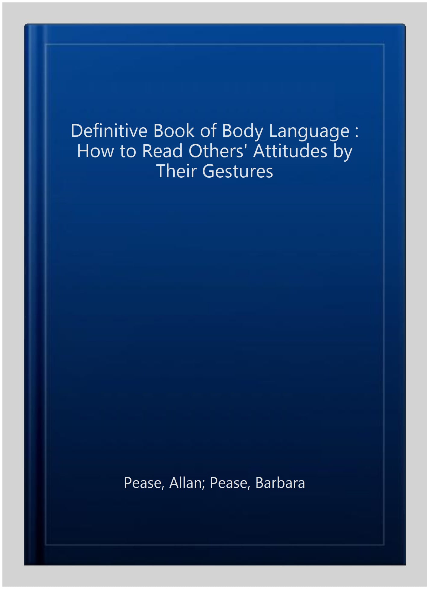 Definitive Book of Body Language : How to Read Others' Attitudes by ...