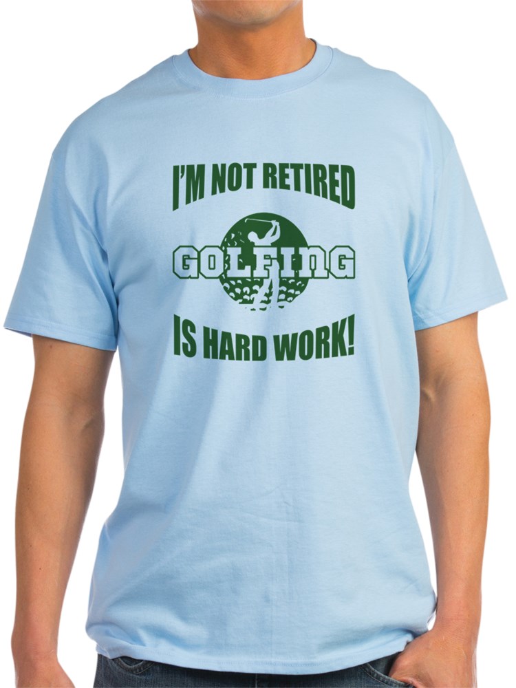 CafePress - Retired Golf Lover Light T Shirt - Light T-Shirt - CP ...