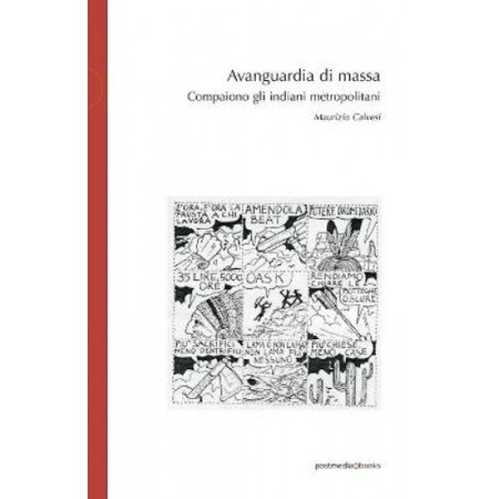 Avanguardia di massa. Compaiono gli indiani metropolitani [Italian ...