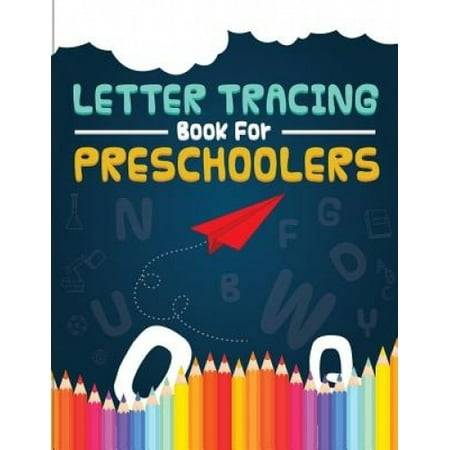 Letter Tracing Book for Preschoolers: Letter Tracing Preschool, Letter ...