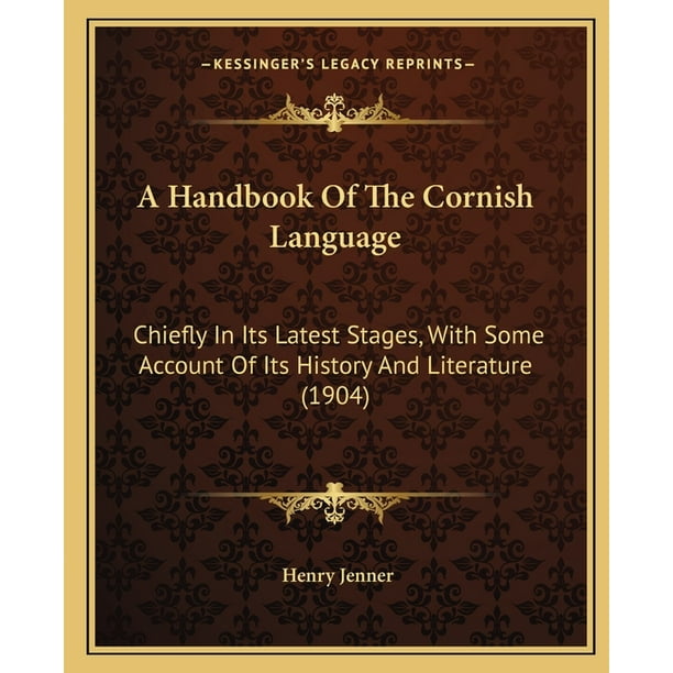 A Handbook Of The Cornish Language : Chiefly In Its Latest Stages, With ...