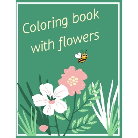 Flowers Adults Coloring Book : Beautiful Flower Designs Including ...