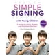 Simple Signing with Young Children, Revised : A Guide for Infant ...