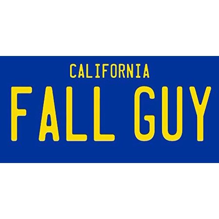 Fall Guy California Replica License Plate License Plate 6"X12 ...