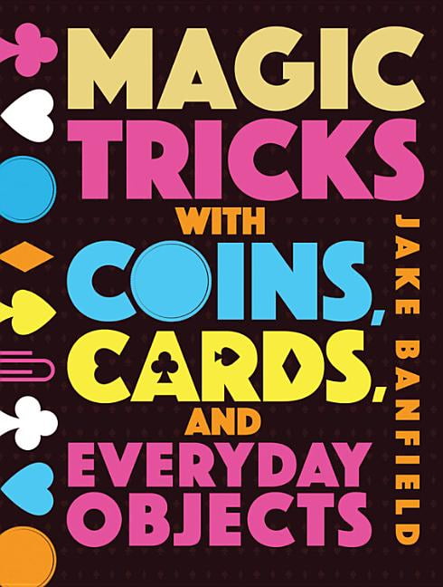 Magic Tricks With Coins Cards And Everyday Objects Hardcover Walmart magic-tricks-with-coins-cards-and-everyday-objects-hardcover-walmart