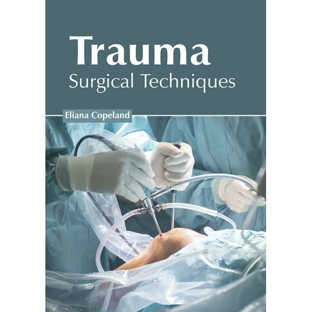 Trauma: Surgical Techniques (Hardcover) - Walmart.com