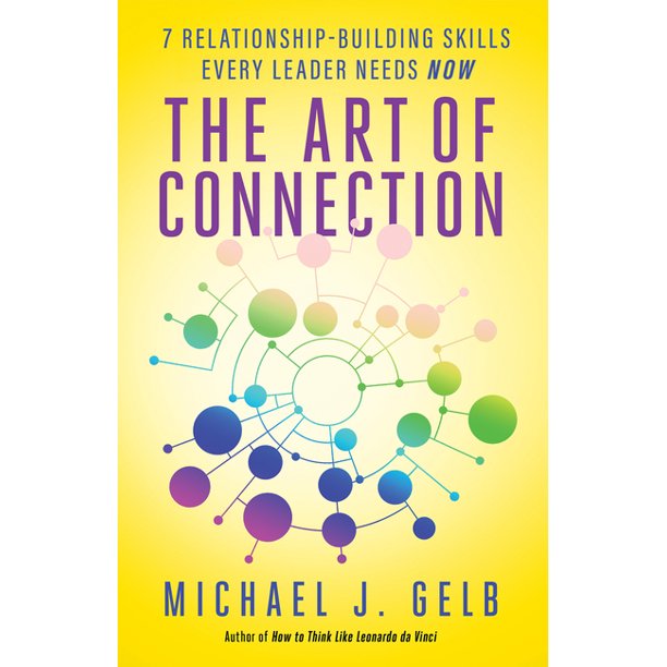 The Art of Connection : 7 Relationship-Building Skills Every Leader ...