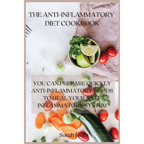 The Anti-Inflammatory Diet Cookbook : You Can Prepare Quickly Anti ...