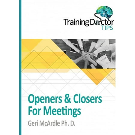 Openers & Closers for Meetings : Trainingdoctor Tips, Volume 1 ...