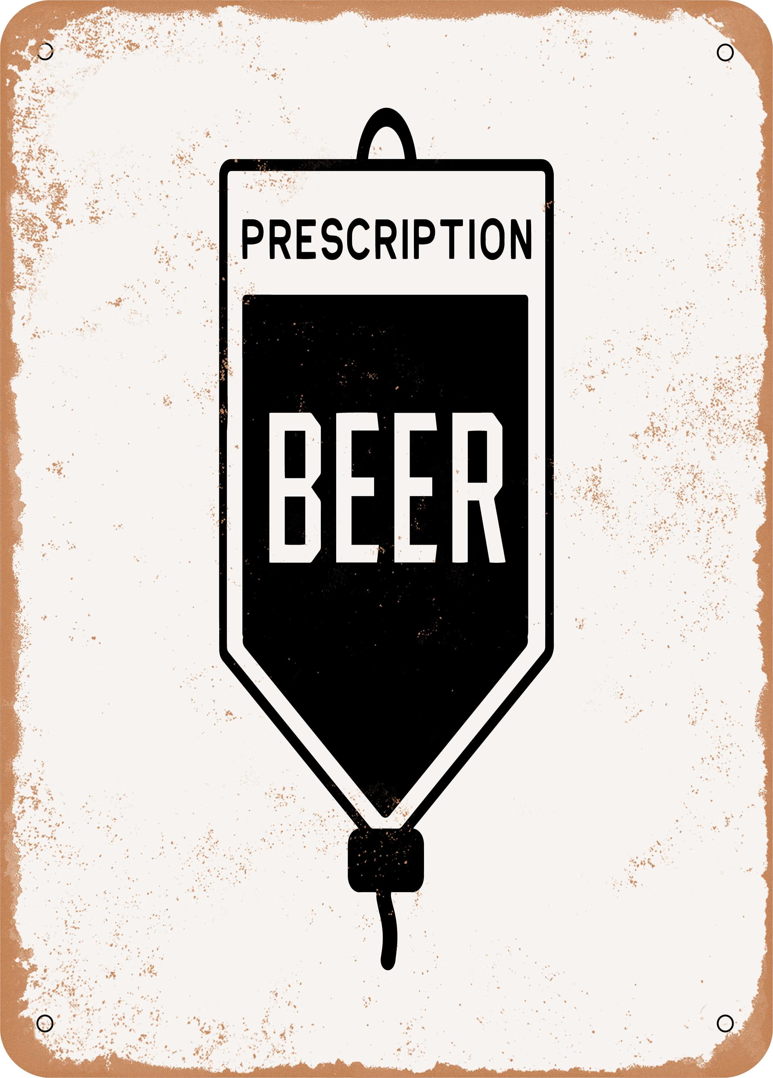 10 x 14 METAL SIGN - Prescription Beer - 2 - Vintage Rusty Look ...