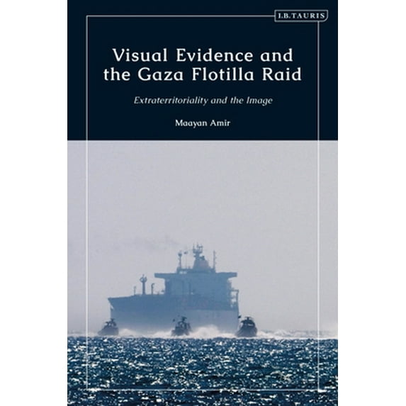 Pre-Owned Visual Evidence and the Gaza Flotilla Raid ...