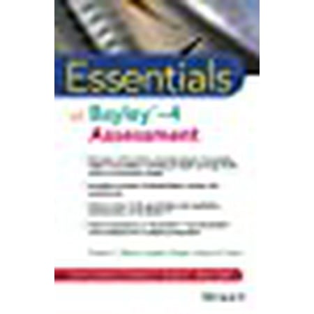 Essentials of Bayley-4 Assessment (Essentials of Psychological ...