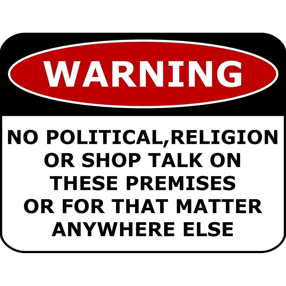 Pcscp Warning No Political Religion Or Shop Talk On These Premises Or