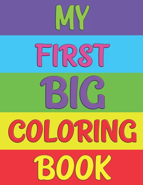 My First Big Coloring Book: Fun with Numbers, Letters, Shapes, Animals ...