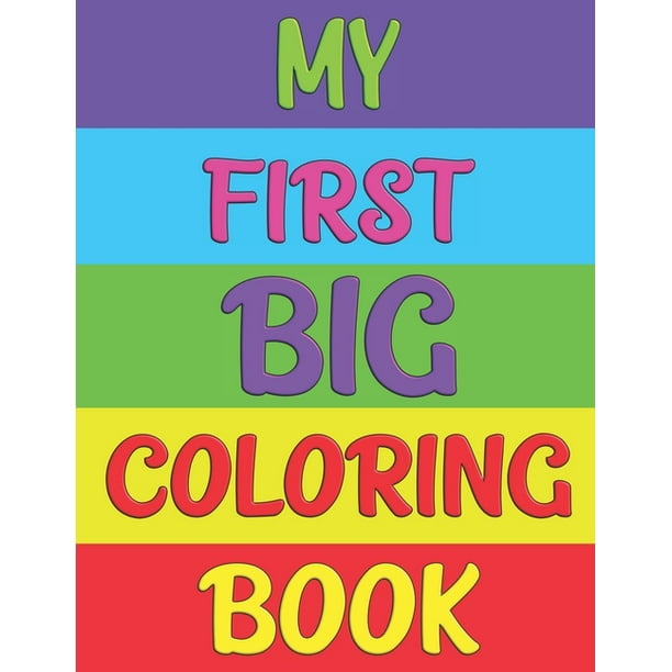 My First Big Coloring Book: Fun with Numbers, Letters, Shapes, Animals ...