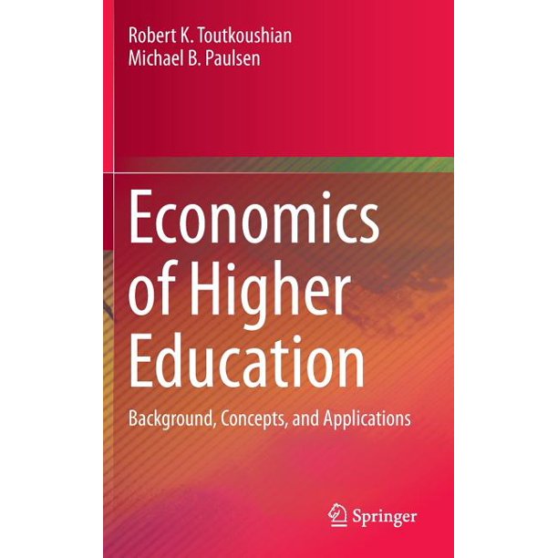 Economics of Higher Education : Background, Concepts, and Applications ...