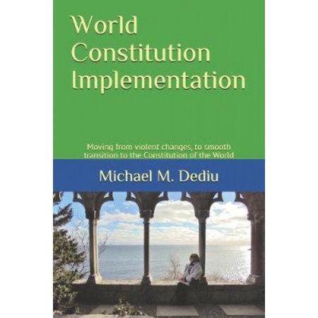 World Constitution Implementation: Moving from violent changes, to ...
