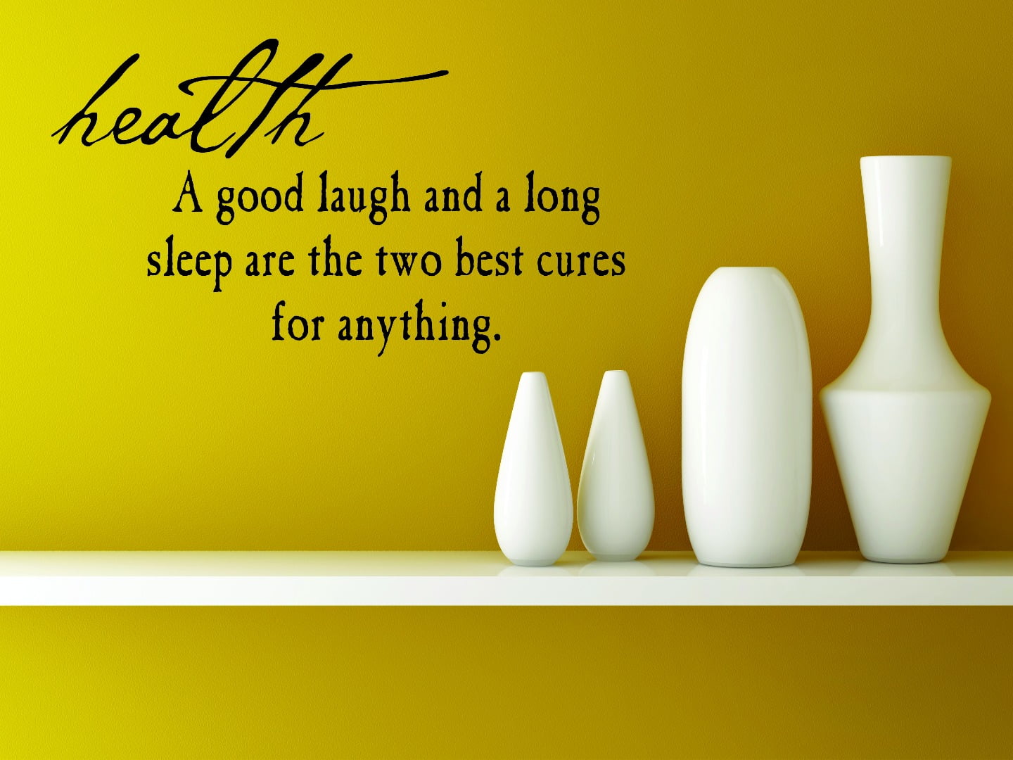 Wall Decal : Health A Good Laugh And A Long Sleep Are The Two Best ...