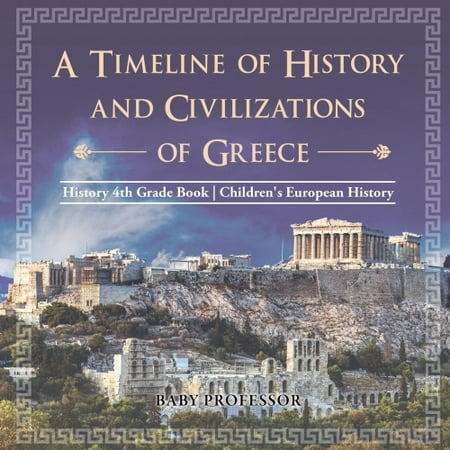 A Timeline of History and Civilizations of Greece - History 4th Grade Book | Children's European ...