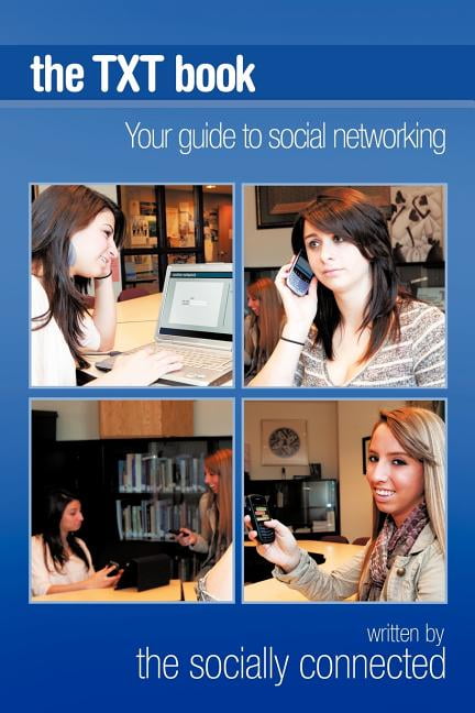 The TXT Book : Your guide to social networking (Paperback) - Walmart.com