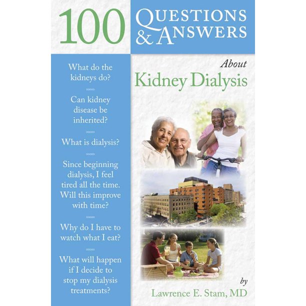 100 Questions & Answers about: 100 Q&as about Kidney Dialysis ...