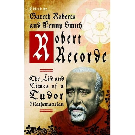 Robert Recorde: The Life and Times of a Tudor Mathematician | Walmart ...