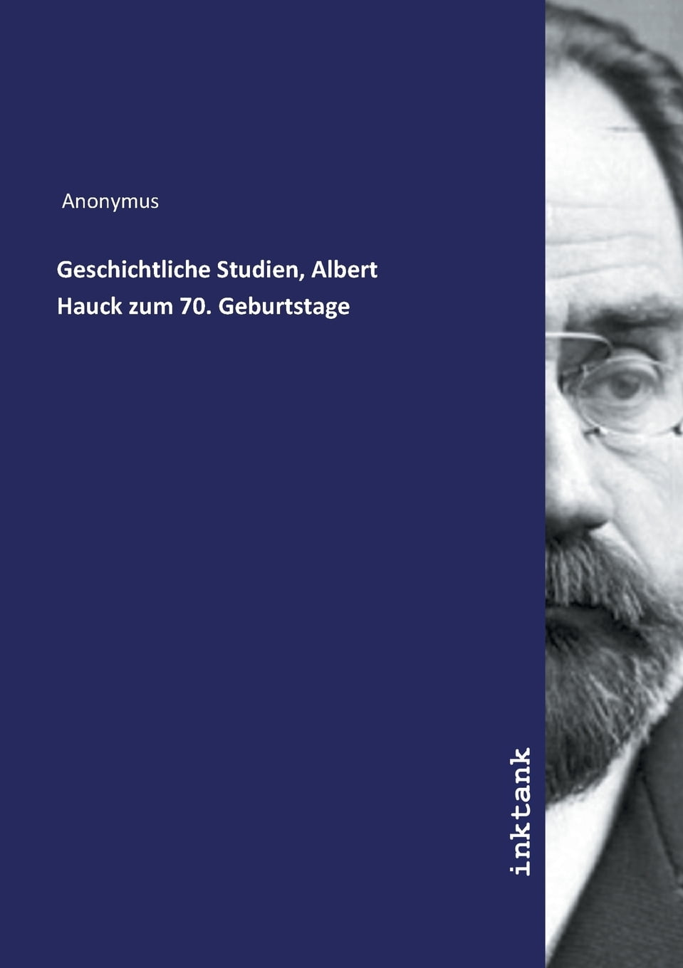 Geschichtliche Studien, Albert Hauck zum 70. Geburtstage (Paperback ...