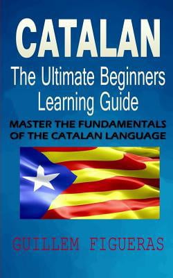 Pre-Owned Catalan: The Ultimate Beginners Learning Guide: Master The ...