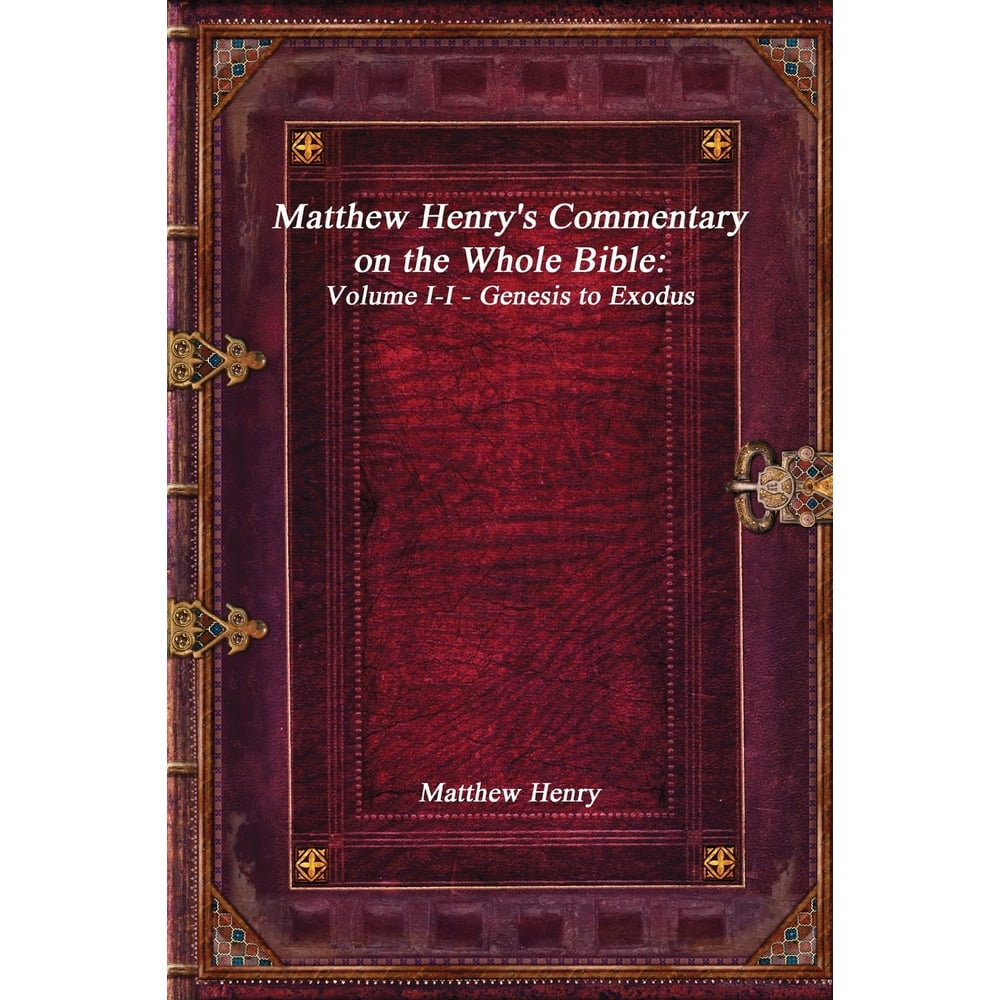 Matthew Henry s Commentary On The Whole Bible Genesis To Exodus Volume matthew-henry-s-commentary-on-the-whole-bible-genesis-to-exodus-volume